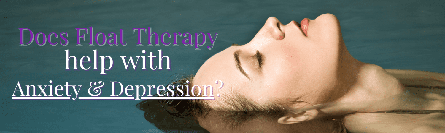 Can Float Therapy help with Anxiety and Depression? - Divine Med Spa